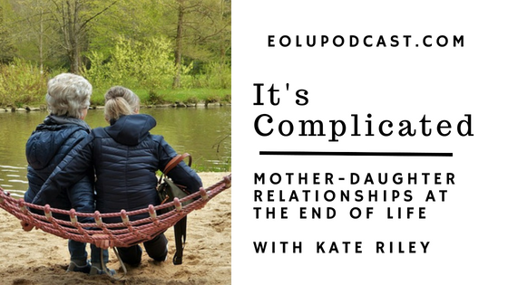 Ep. 142 It’s Complicated: Mother-Daughter Relationships at the End of ...