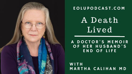 Ep. 238 A Death Lived: A Doctor’s Memoir of Her Husband’s End of Life ...