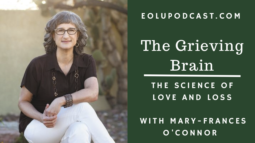 Ep 342 The Grieving Brain The Science Of Love And Loss With Mary