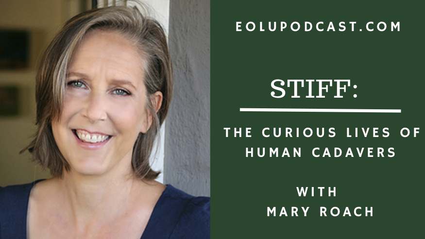 Ep. 358 STIFF: The Curious Lives of Human Cadavers with Mary Roach ...