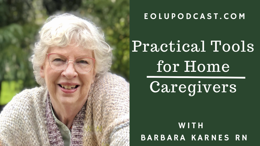 Ep. 369 Practical Tools for Home Caregivers with Barbara Karnes RN ...