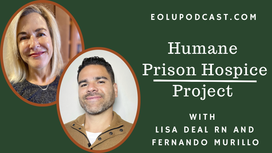 Ep. 419 Humane Prison Hospice Project with Lisa Deal RN and Fernando ...