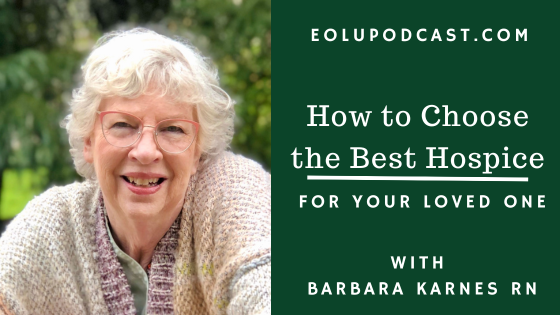 Ep. 438 How to Choose the Best Hospice for Your Loved One with Barbara ...