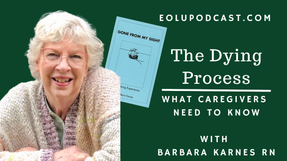 Ep. 476 The Dying Process: What Caregivers Need to Know with Barbara ...