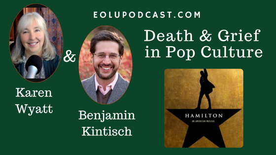 Ep. 478 Death & Grief in Pop Culture: Hamilton with Benjamin Kintisch ...