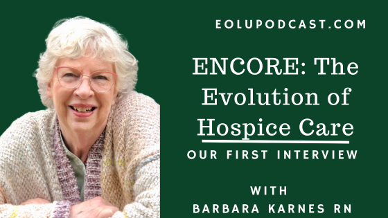 Ep. 483 ENCORE: The Evolution of Hospice Care – Our First Interview ...